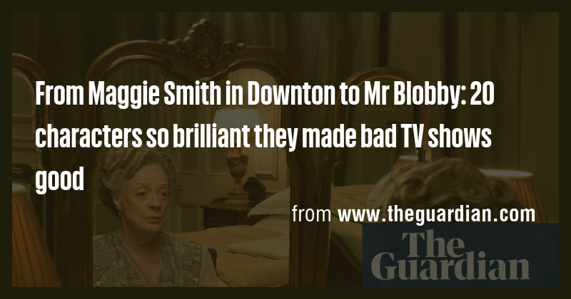 From Maggie Smith in Downton to Mr Blobby: 20 characters so brilliant ...