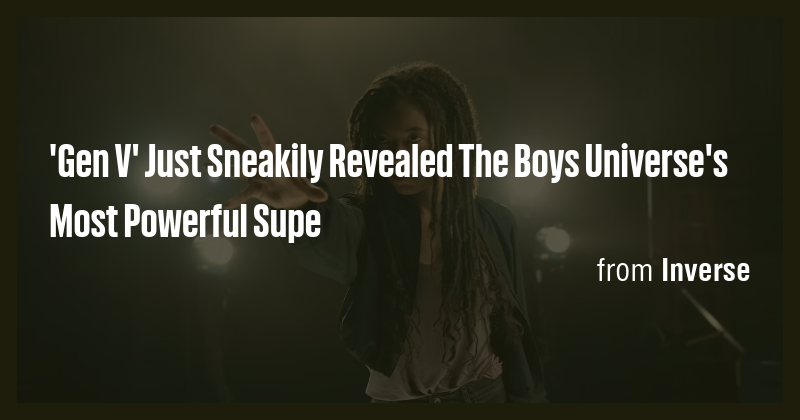 'Gen V' Just Sneakily Revealed The Boys Universe's Most Powerful Supe ...