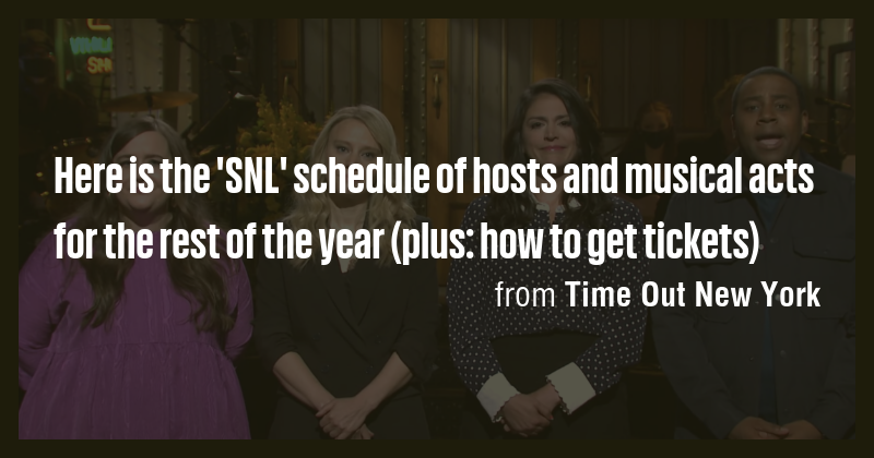 Here is the 'SNL' schedule of hosts and musical acts for the rest of ...