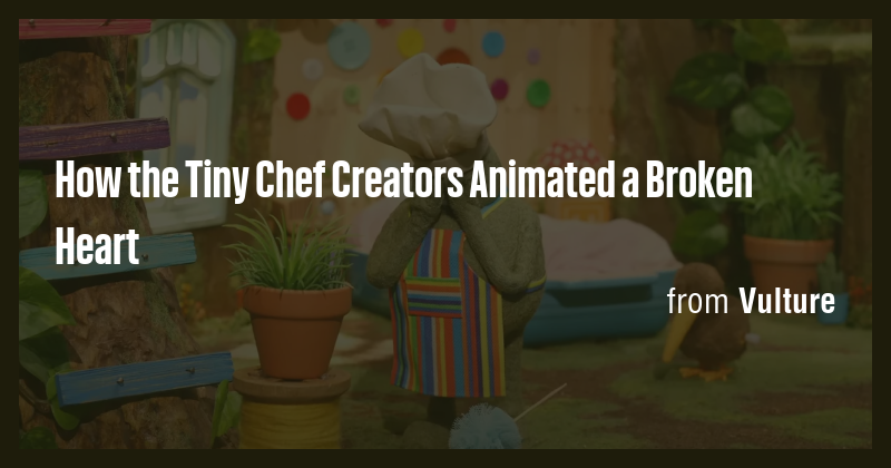 How the Tiny Chef Creators Animated a Broken Heart - Briefly