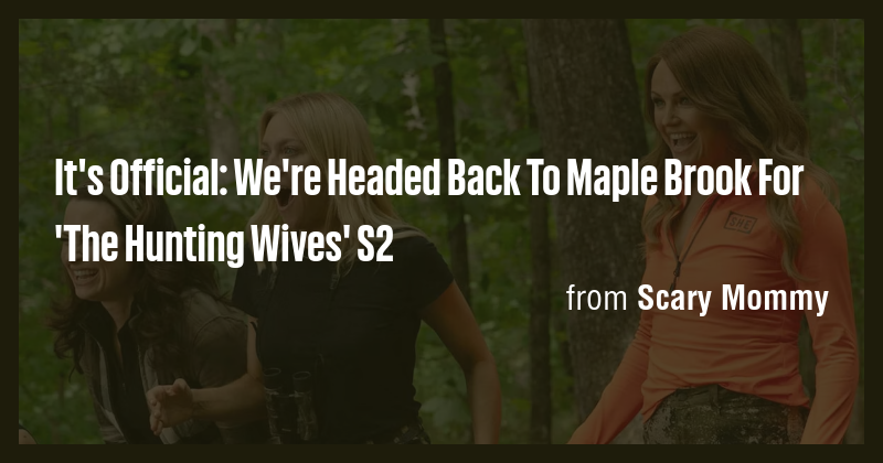 It's Official: We're Headed Back To Maple Brook For 'The Hunting Wives ...