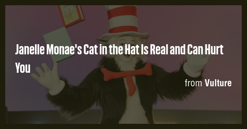 Janelle Monae's Cat in the Hat Is Real and Can Hurt You - Briefly