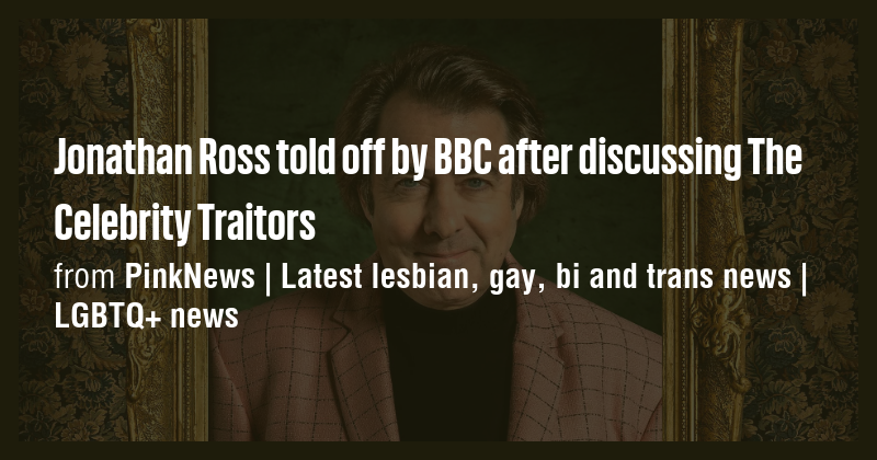 Jonathan Ross told off by BBC after discussing The Celebrity Traitors ...