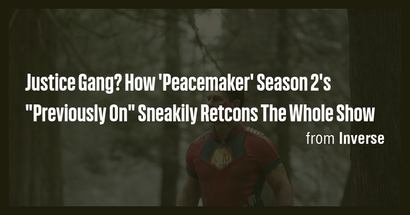 Justice Gang? How 'Peacemaker' Season 2's "Previously On" Sneakily ...