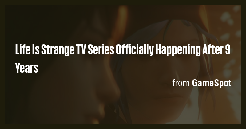 Life Is Strange TV Series Officially Happening After 9 Years - Briefly