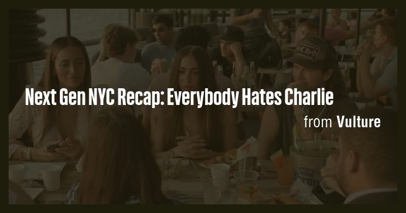 Next Gen NYC Recap: Everybody Hates Charlie - Briefly