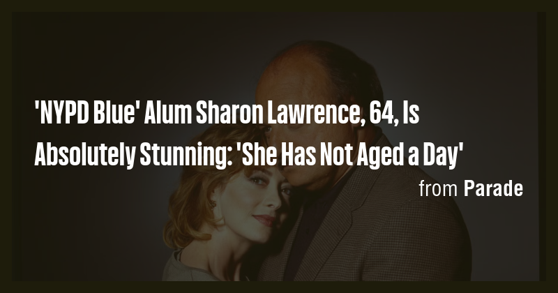 'NYPD Blue' Alum Sharon Lawrence, 64, Is Absolutely Stunning: 'She Has ...