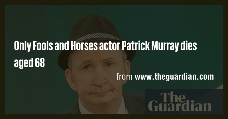Only Fools and Horses actor Patrick Murray dies aged 68 - Briefly