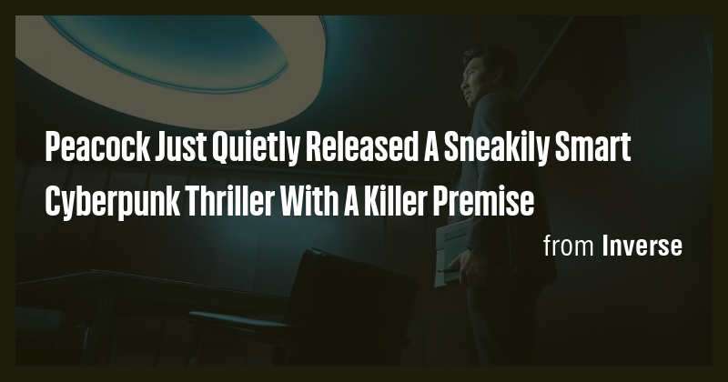Peacock Just Quietly Released A Sneakily Smart Cyberpunk Thriller With ...