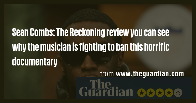 Sean Combs: The Reckoning review you can see why the musician is ...