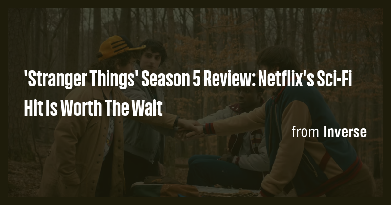 'Stranger Things' Season 5 Review: Netflix's Sci-Fi Hit Is Worth The ...