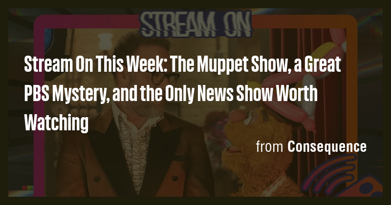 Stream On This Week: The Muppet Show, a Great PBS Mystery, and the Only ...