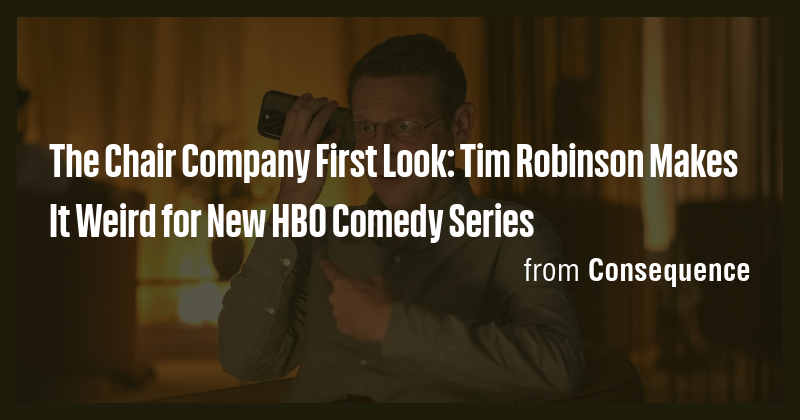 The Chair Company First Look: Tim Robinson Makes It Weird for New HBO ...