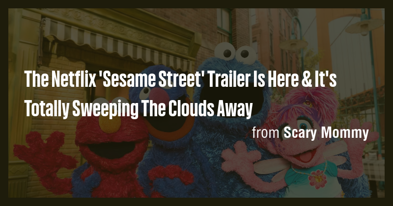 The Netflix 'Sesame Street' Trailer Is Here & It's Totally Sweeping The ...