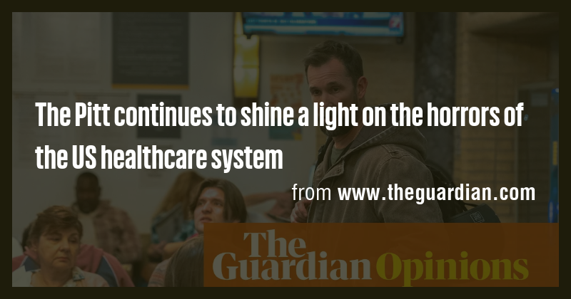 The Pitt continues to shine a light on the horrors of the US healthcare ...