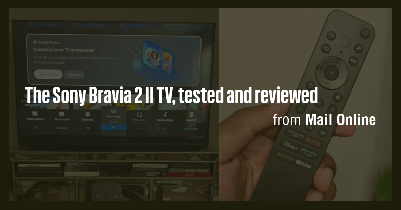 The Sony Bravia 2 II TV, tested and reviewed - Briefly