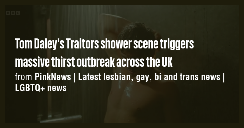 Tom Daley's Traitors shower scene triggers massive thirst outbreak ...