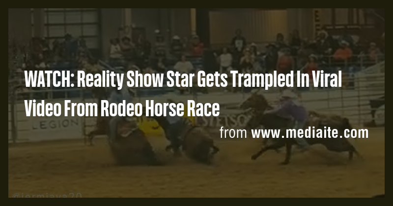 WATCH: Reality Show Star Gets Trampled In Viral Video From Rodeo Horse ...