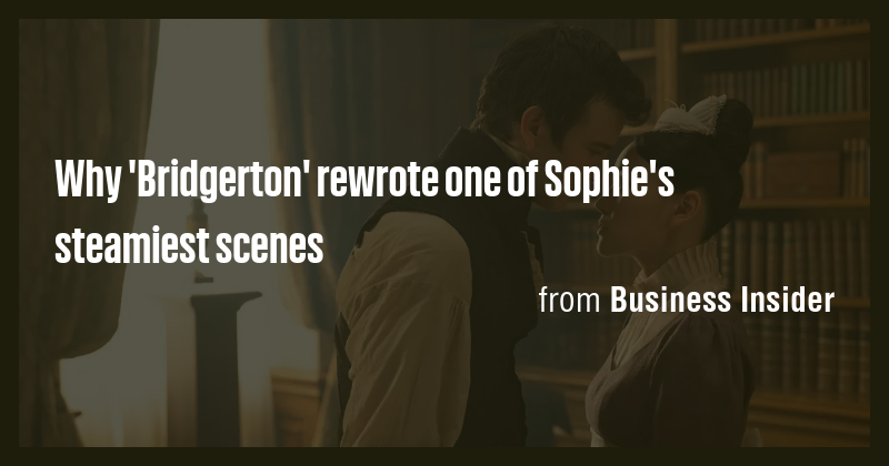 Why 'Bridgerton' rewrote one of Sophie's steamiest scenes - Briefly