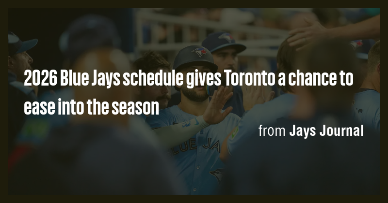 2026 Blue Jays schedule gives Toronto a chance to ease into the season ...