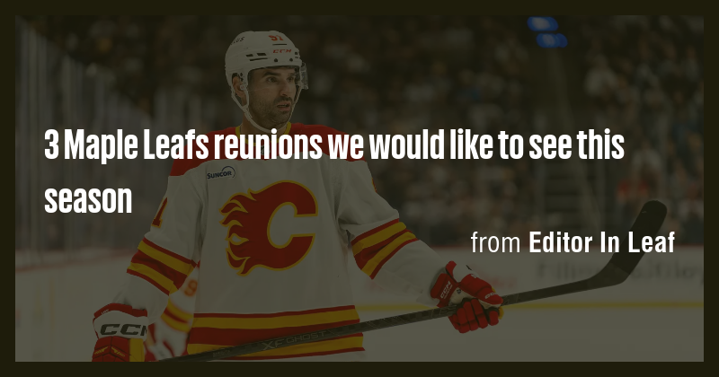 3 Maple Leafs reunions we would like to see this season - Briefly