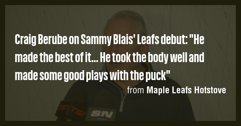 Craig Berube on Sammy Blais' Leafs debut: "He made the best of it... He ...