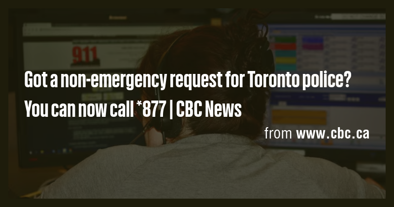 Got a non-emergency request for Toronto police? You can now call *877 ...