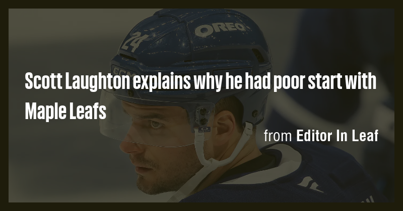 Scott Laughton explains why he had poor start with Maple Leafs - Briefly