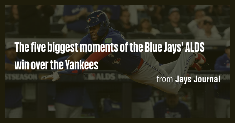 The five biggest moments of the Blue Jays' ALDS win over the Yankees ...