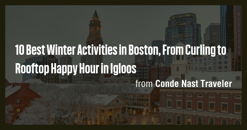 10 Best Winter Activities in Boston, From Curling to Rooftop Happy Hour ...