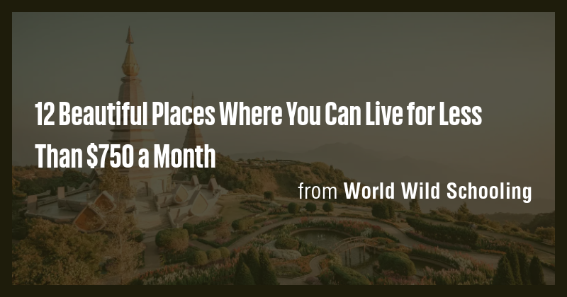 12 Beautiful Places Where You Can Live for Less Than $750 a Month - Briefly