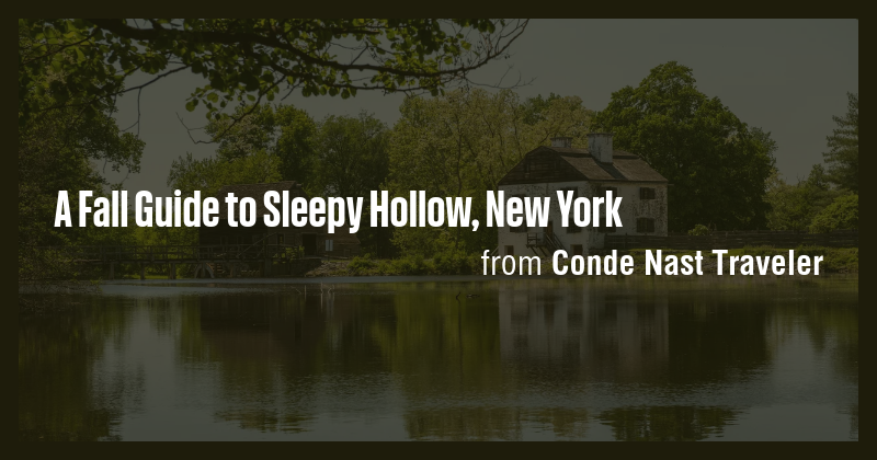 A Fall Guide to Sleepy Hollow, New York - Briefly