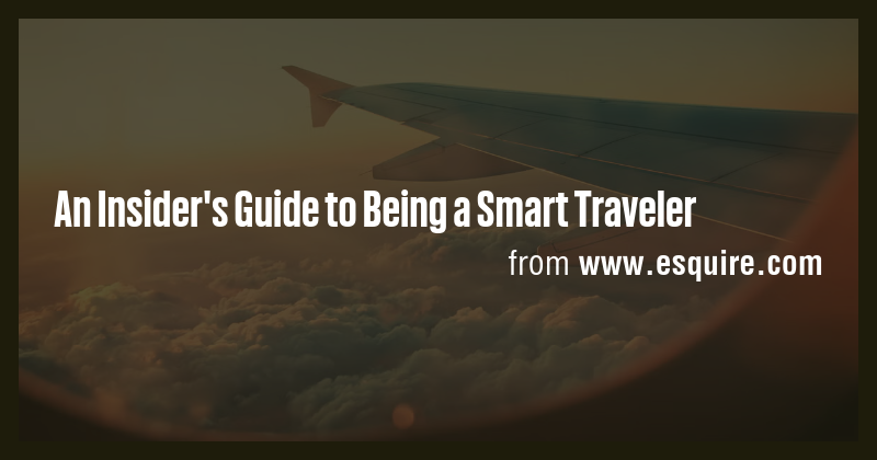An Insider's Guide to Being a Smart Traveler - Briefly