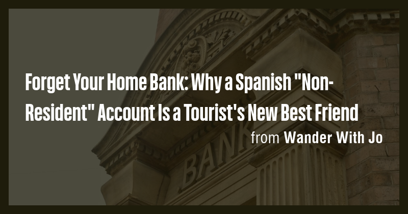 Forget Your Home Bank: Why a Spanish "Non-Resident" Account Is a ...