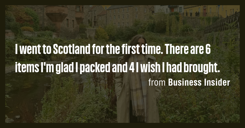 I went to Scotland for the first time. There are 6 items I'm glad I ...