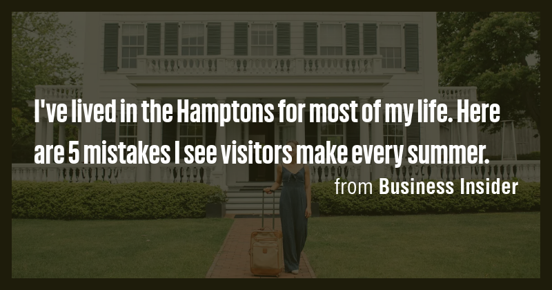 I've lived in the Hamptons for most of my life. Here are 5 mistakes I ...