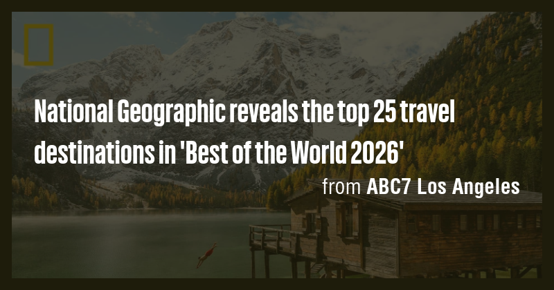 National Geographic reveals the top 25 travel destinations in 'Best of ...