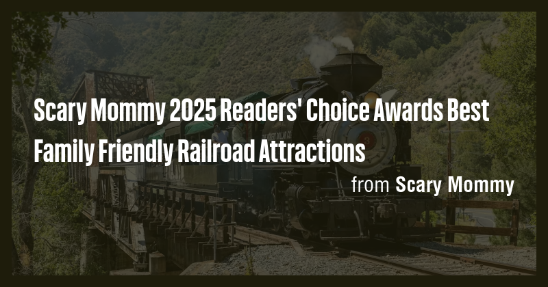 Scary Mommy 2025 Readers' Choice Awards Best Family Friendly Railroad ...