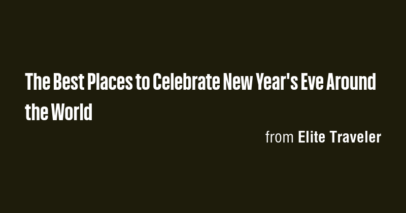 The Best Places to Celebrate New Year's Eve Around the World - Briefly