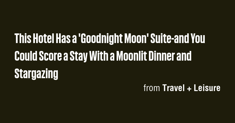 This Hotel Has a 'Goodnight Moon' Suite-and You Could Score a Stay With ...