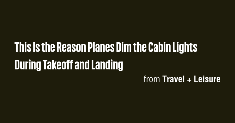 This Is the Reason Planes Dim the Cabin Lights During Takeoff and ...