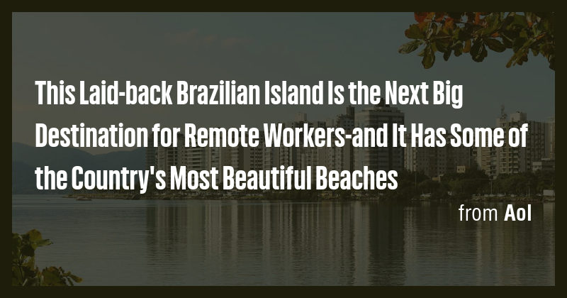 This Laid-back Brazilian Island Is the Next Big Destination for Remote ...