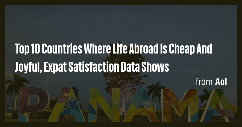 Top 10 Countries Where Life Abroad Is Cheap And Joyful, Expat ...