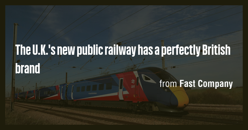 The U.K.'s new public railway has a perfectly British brand - Briefly