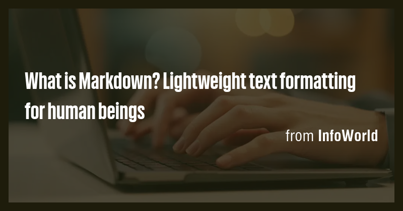 What is Markdown? Lightweight text formatting for human beings - Briefly
