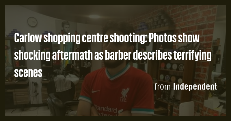 Carlow shopping centre shooting: Photos show shocking aftermath as ...