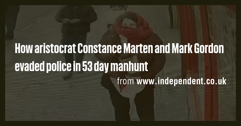 How aristocrat Constance Marten and Mark Gordon evaded police in 53 day ...