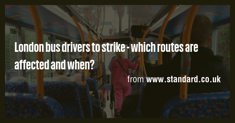 London bus drivers to strike - which routes are affected and when ...