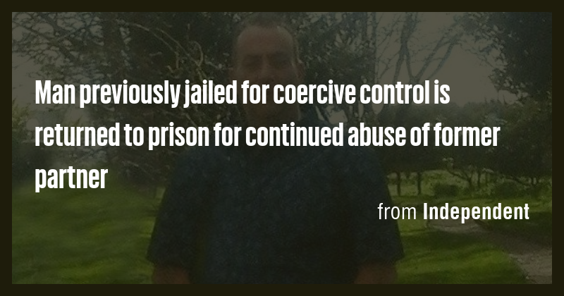 Man previously jailed for coercive control is returned to prison for ...