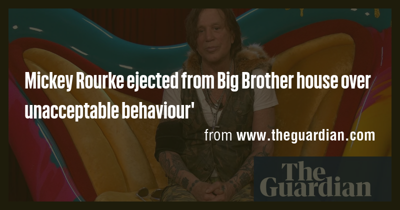 Mickey Rourke ejected from Big Brother house over unacceptable ...